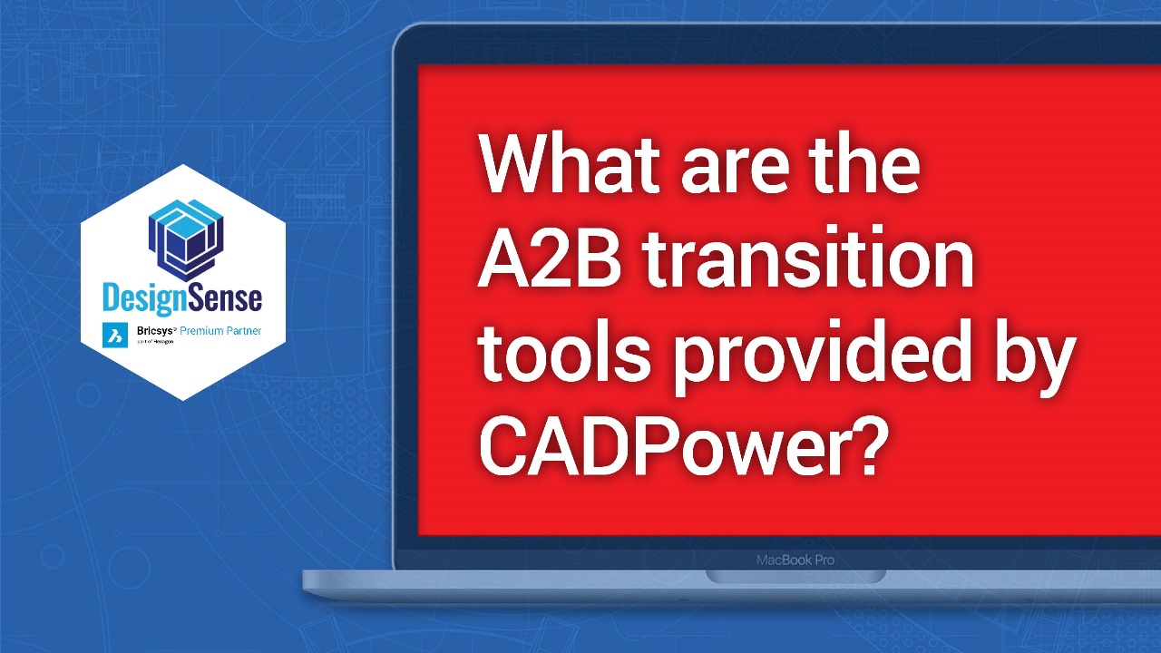 What are the A2B transition tools providedbyCADPower? Proven